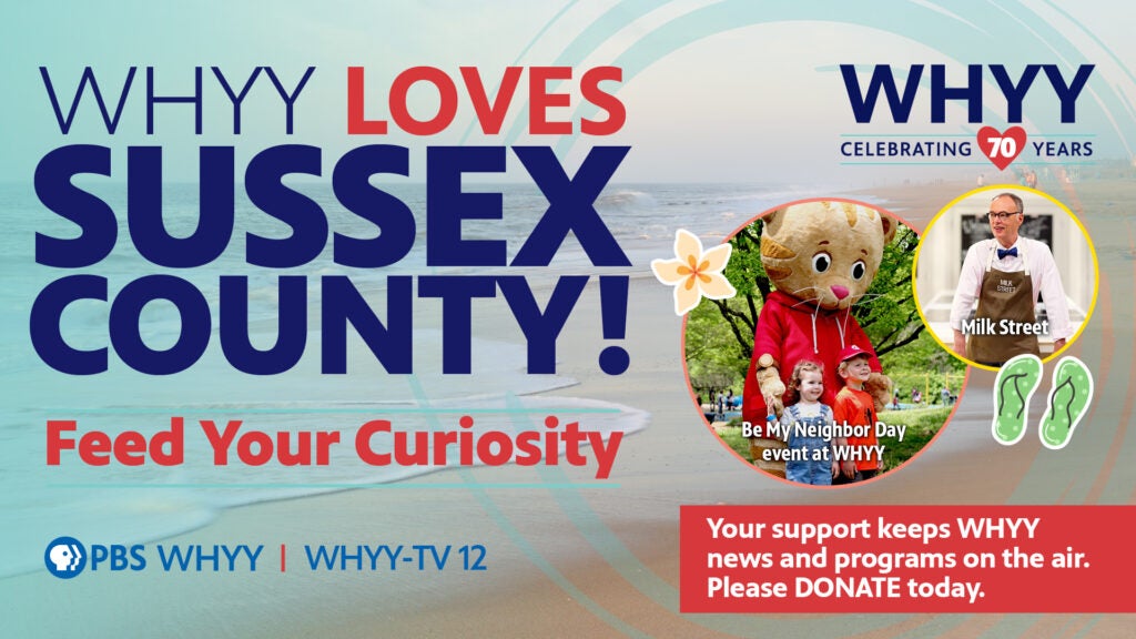 WHYY LOVES SUSSEX COUNTY! - WHYY