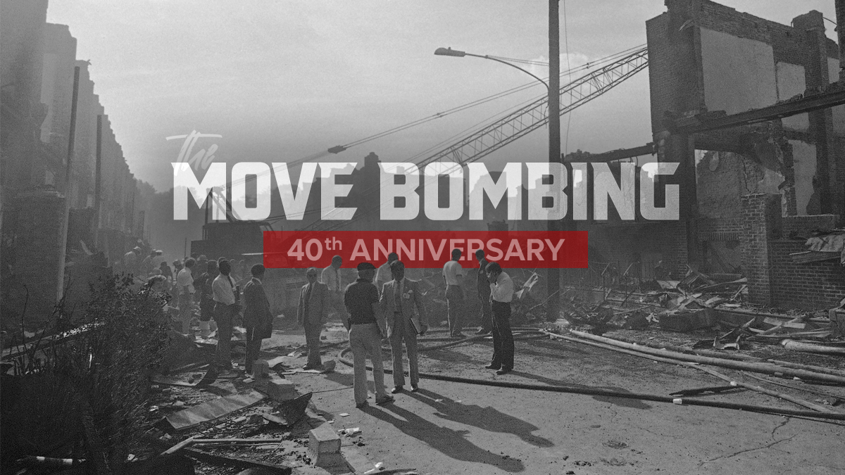 MOVE Bombing 40th Anniversary - WHYY